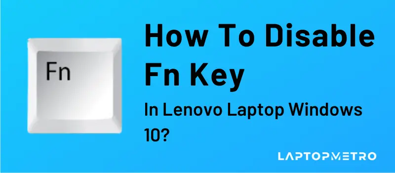 How To Disable Fn Key In Lenovo Laptop Windows 10 3 Easy Ways Laptop Metro 